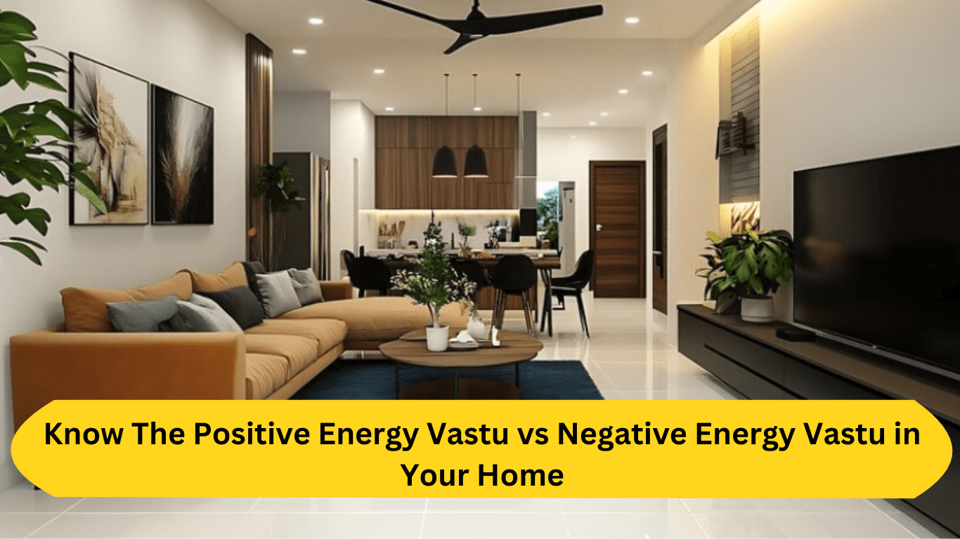 Know the Positive Energy Vastu vs Negative Energy Vastu in Your Home